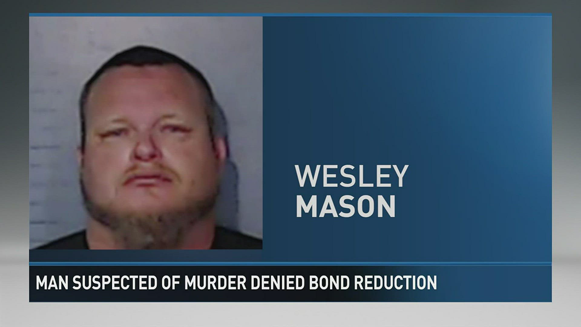 Wesley Dale Mason Denied Bond Reduction | myfoxzone.com