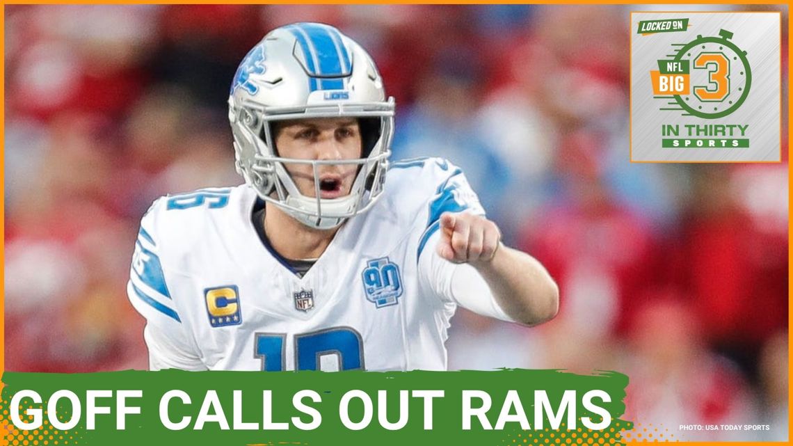 Jared Goff Calls Out The Rams For Lack of "Maturity" | The Big 3 in 30 ...