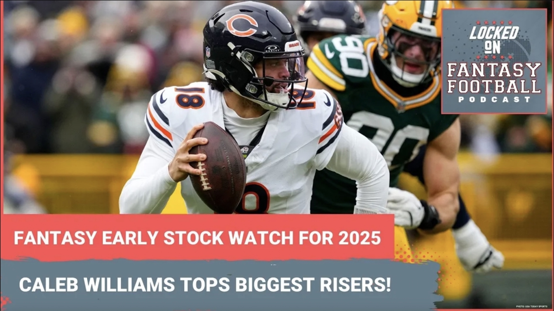 Fantasy football early stock watch 2025: Bears' Caleb Williams and ...