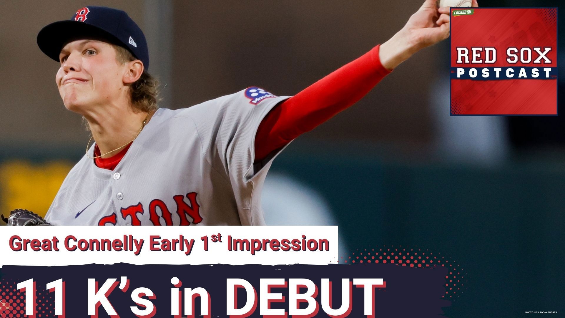 RED SOX POSTCAST: GREAT Connelly Early 1st Impression: Rookie Fans 11 in MLB Debut | myfoxzone.com
